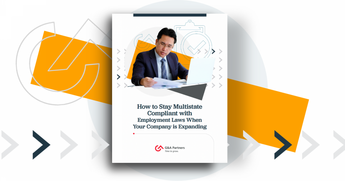 How to Stay Multistate Compliant with Employment Laws | G&A Partners